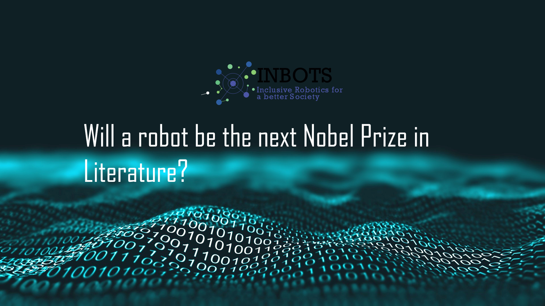 Will a robot be the next Nobel Prize in Literature? – INBOTS